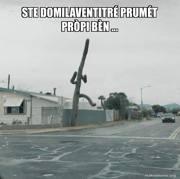 ste domilaventitré prumét pròpi bèn ... Meme Generator