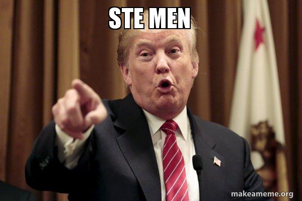 ste men - Donald Trump Says Meme Generator