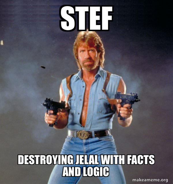 Stef destroying jelal with facts and logic - Chuck Norris Meme Generator