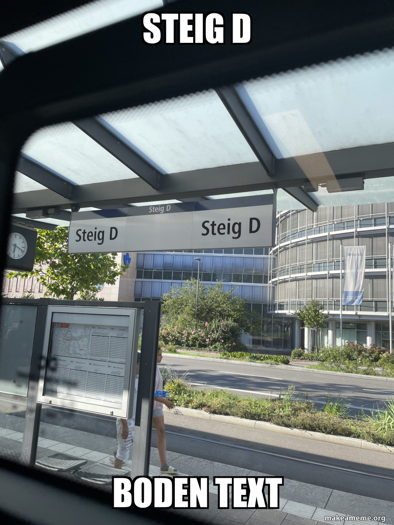 Steig D Boden text Meme Generator