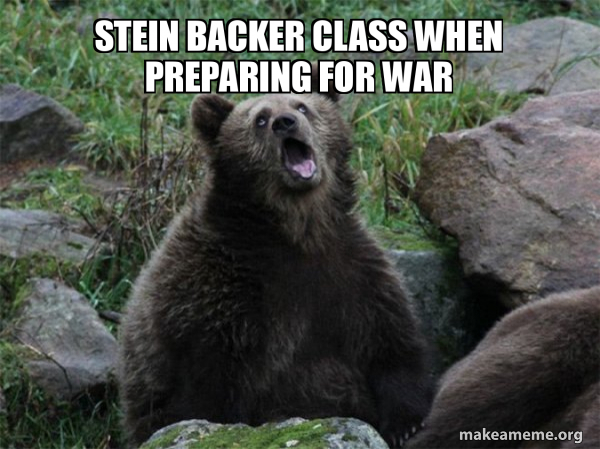 stein backer class when preparing for war - Sarcastic Bear | Make a Meme