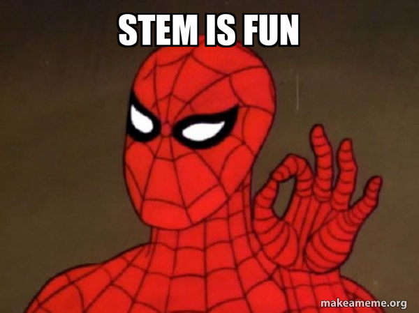STEM IS FUN - Spiderman - Care factor Zero Meme Generator