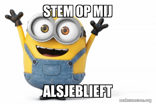 stem op mij alsjeblieft - Happy Minion Meme Generator