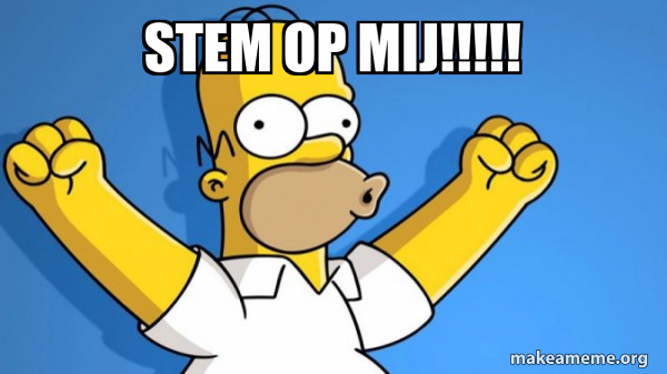 stem op mij!!!!! - Happy Homer Meme Generator