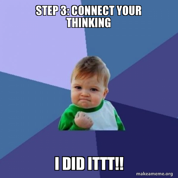 Step 3: Connect your thinking I DID ITTT!! - Success Kid Meme Generator
