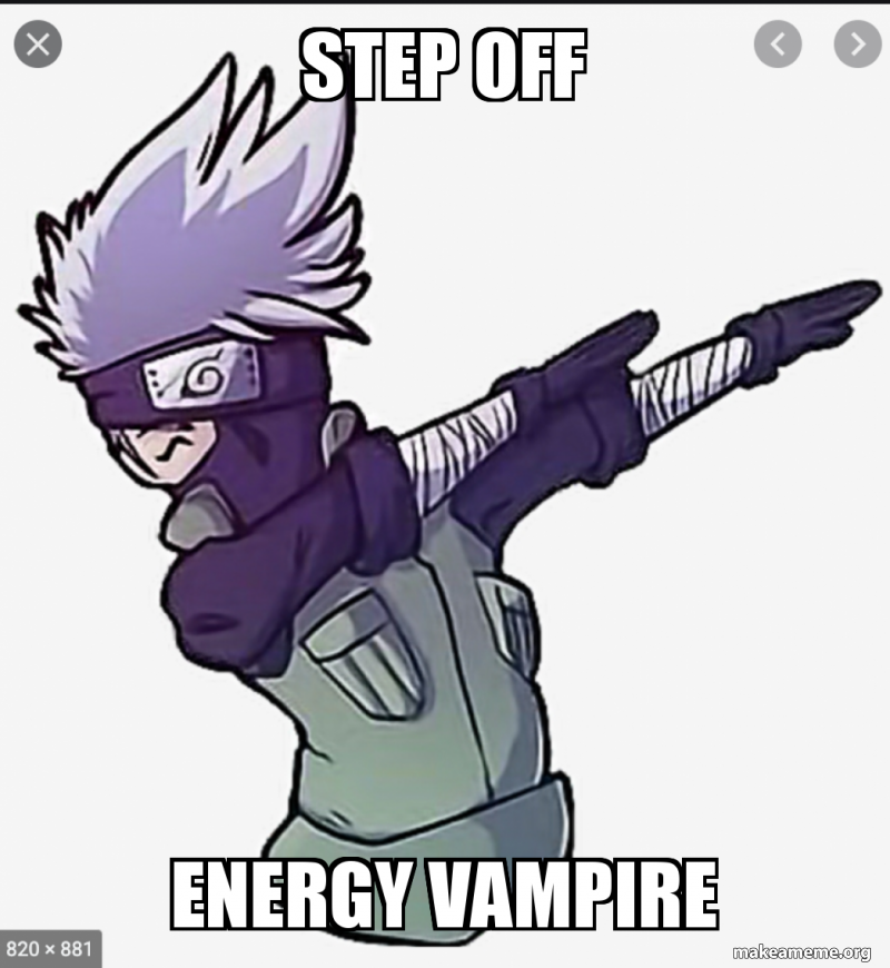 step off energy vampire Meme Generator