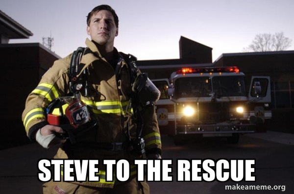 STEVE TO THE RESCUE - Good Guy Fire Fighter Meme Generator