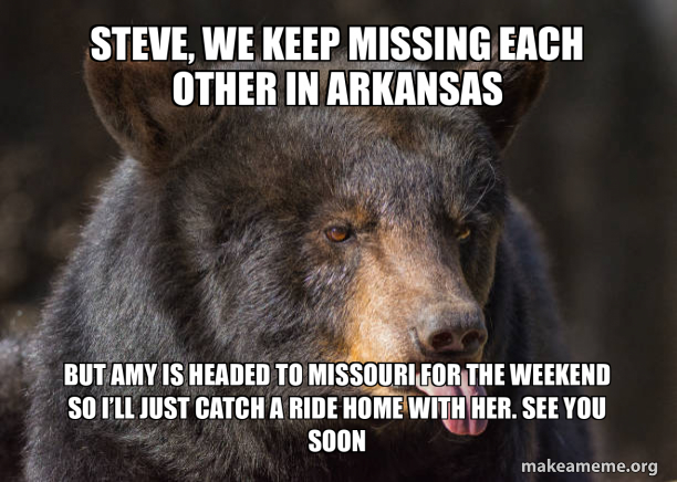 Steve, we keep missing each other in arkansas But Amy is headed to ...