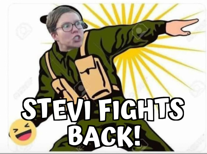 Stevi fights back! Meme Generator