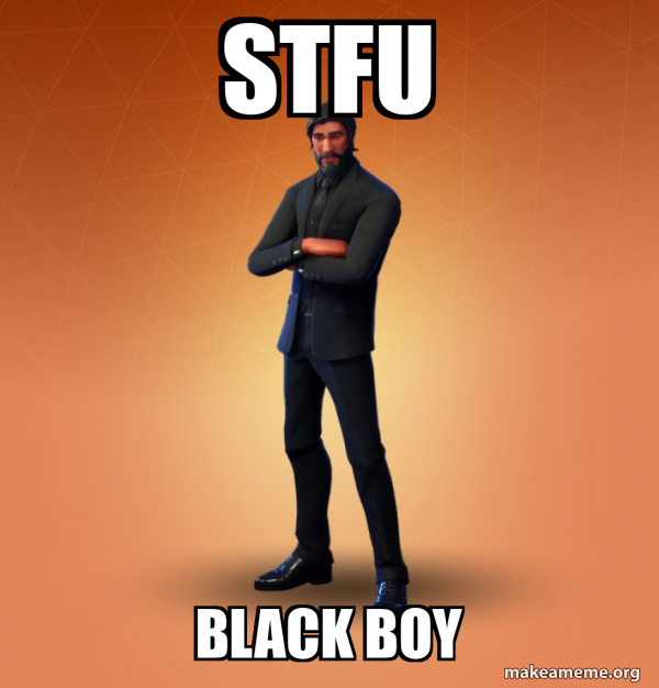 stfu black boy - Fortnite The Reaper | Make a Meme