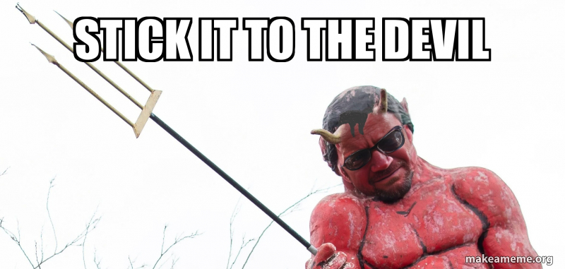 stick it to the devil Meme Generator