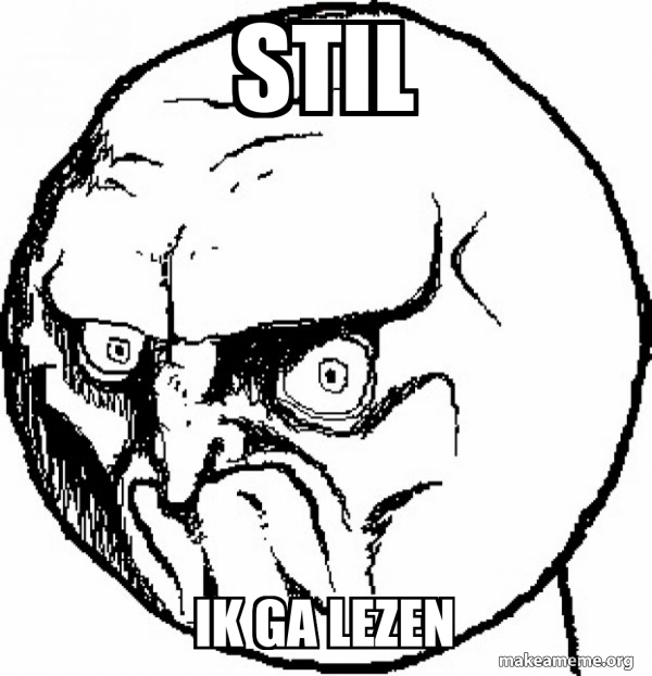stil ik ga lezen - No Rage Face Meme Generator