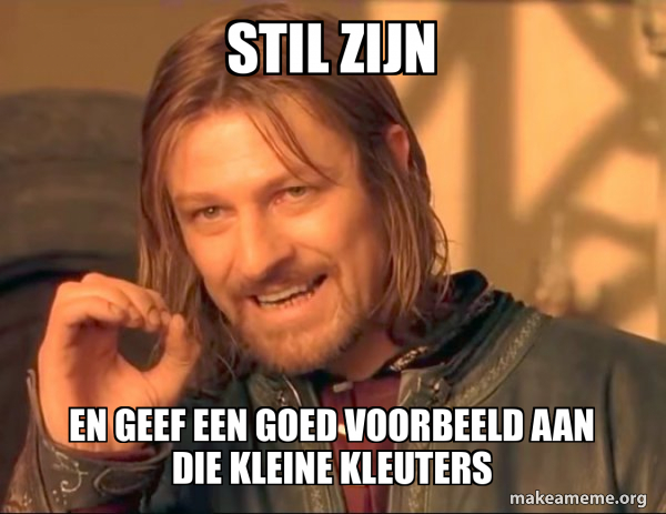 stil zijn en geef een goed voorbeeld aan die kleine kleuters - One Does ...
