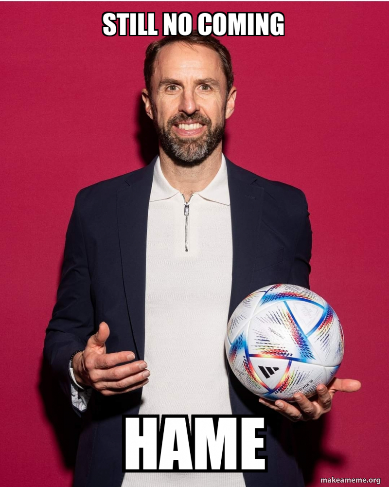 Still no coming Hame Meme Generator