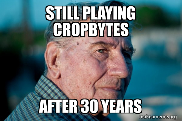 Still playing Cropbytes after 30 years - Marriage Advice Grandad Meme ...