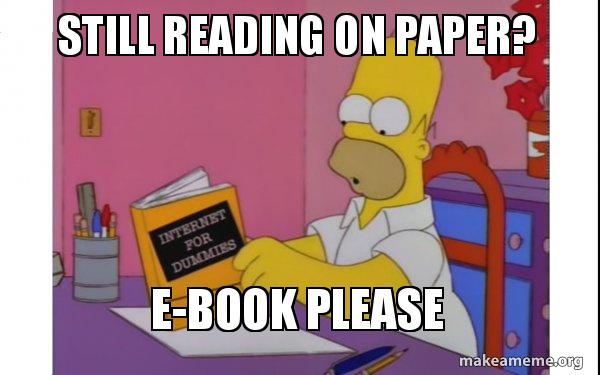 Still reading on paper? E-Book Please - Computer Homer Meme Generator