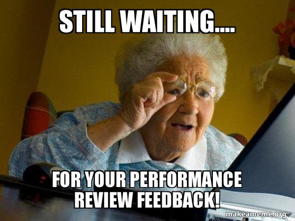 still waiting.... for your performance review feedback! - Internet ...