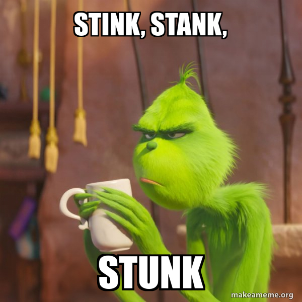 Stink, Stank, STUNK - Grinch Meme Generator