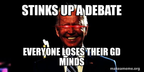 stinks up a debate everyone loses their gd minds - Dark Brandon Meme ...