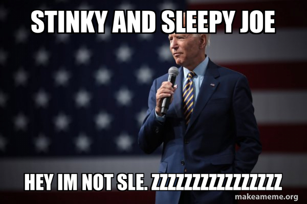 stinky and sleepy joe hey im not sle. ZZZZZZZZZZZZZZZZ - Joe Biden 2020 ...