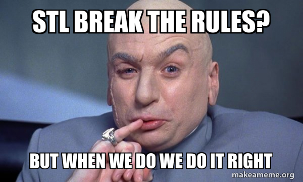 STL break the rules? But when we do we do it right - You Complete Me ...