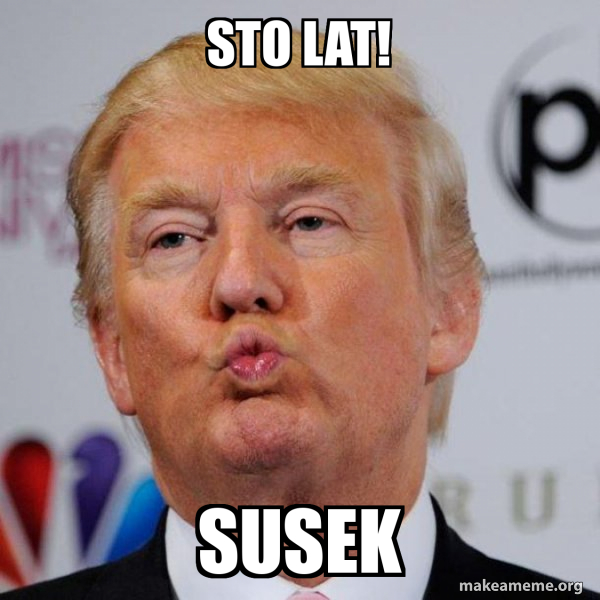 Sto lat! Susek - Donald Trump Kissing Meme Generator