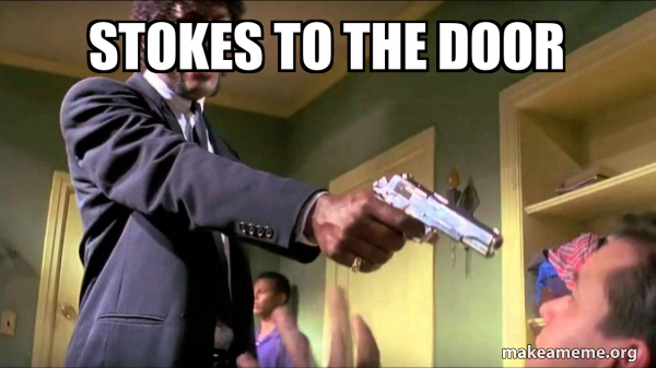 Stokes to the door - Samuel L. Jackson Say What Meme Generator