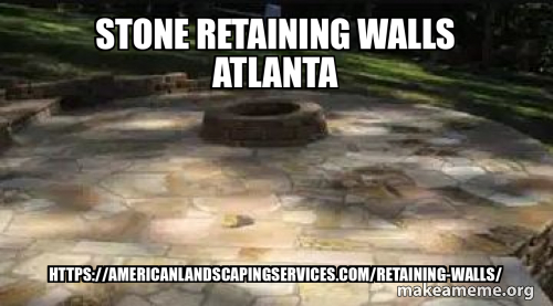 Stone Retaining Walls Atlanta https://americanlandscapingservices.com ...