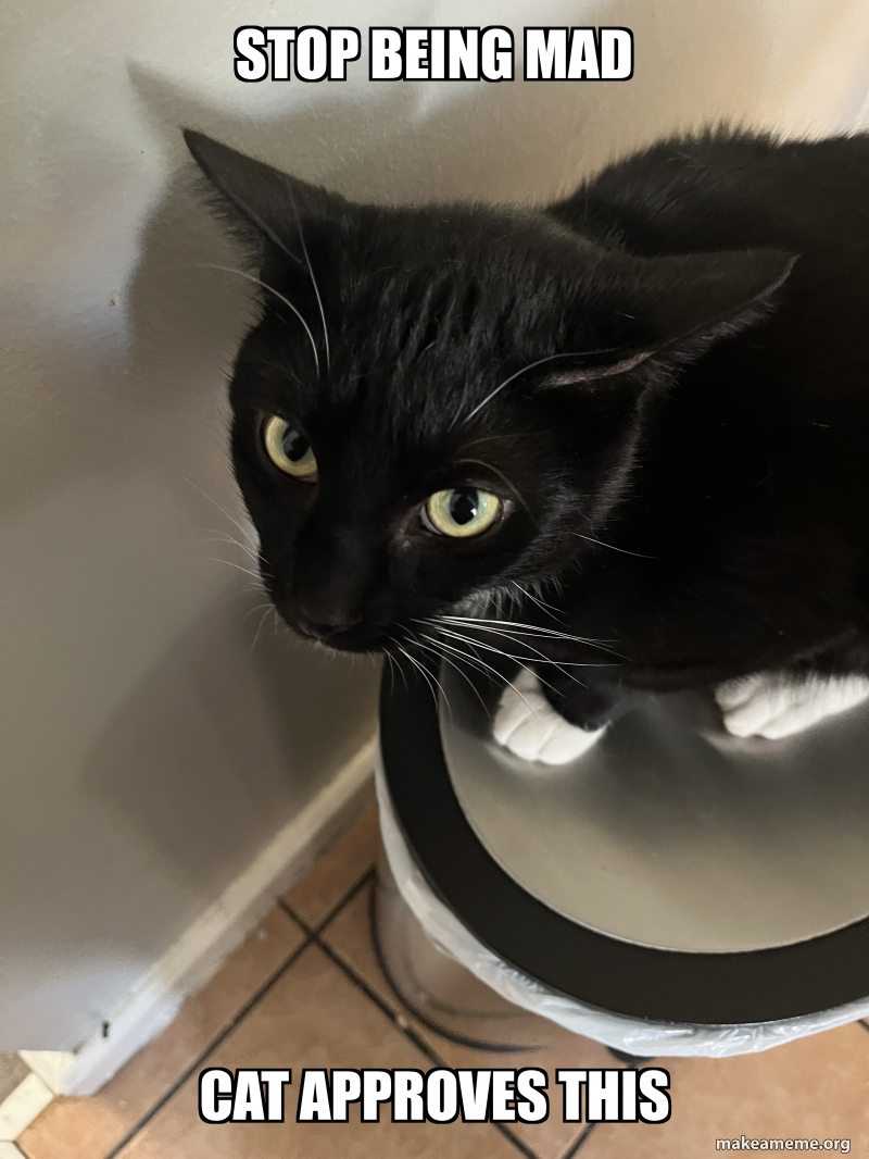 Stop being mad Cat approves this Meme Generator