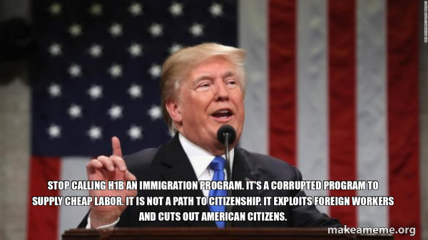 Stop calling H1B an immigration program. It's a corrupted program to ...