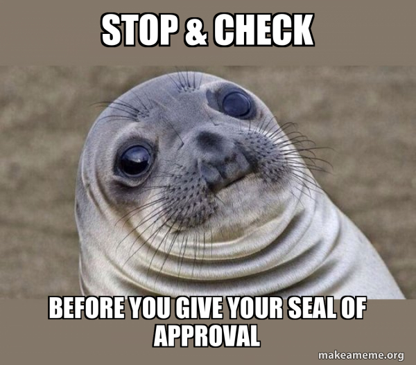STOP & CHECK BEFORE YOU GIVE YOUR SEAL OF APPROVAL - Squeamish Seal ...