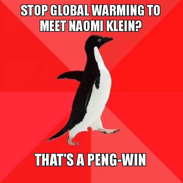 Stop global warming to meet Naomi Klein? That's a peng-WIN - Socially ...