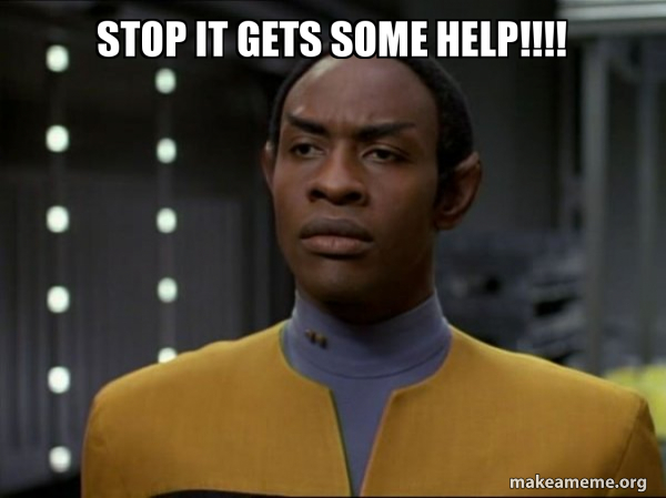 STOP IT GETS SOME HELP!!!! - Skeptical Vulcan Meme Generator