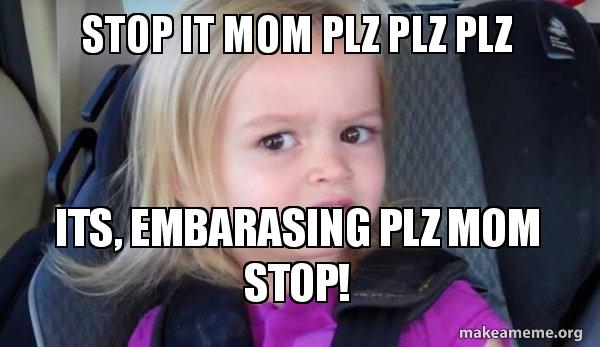 Mom Stop Memes