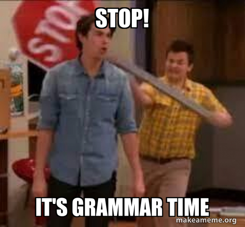 STOP! It's Grammar time Meme Generator