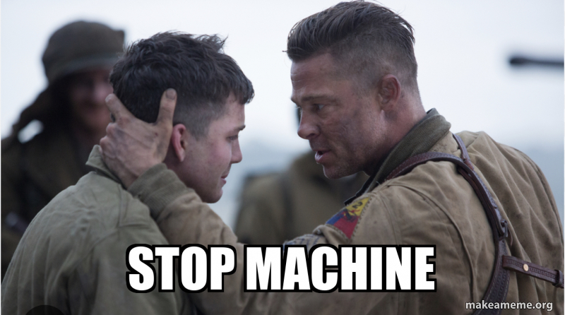 Stop machine Meme Generator