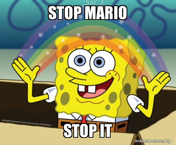 stop mario stop it - Rainbow SpongeBob Meme Generator