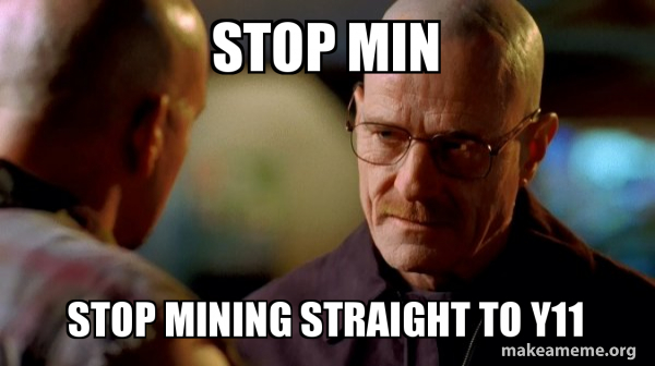 Stop Min Stop Mining straight to y11 - Breaking Bad Meme Generator