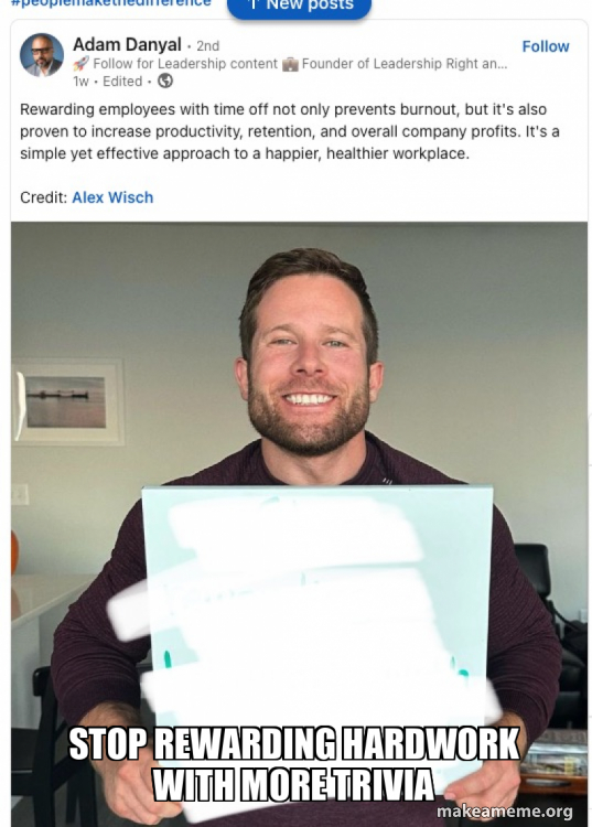 Stop rewarding hardwork with more trivia Meme Generator