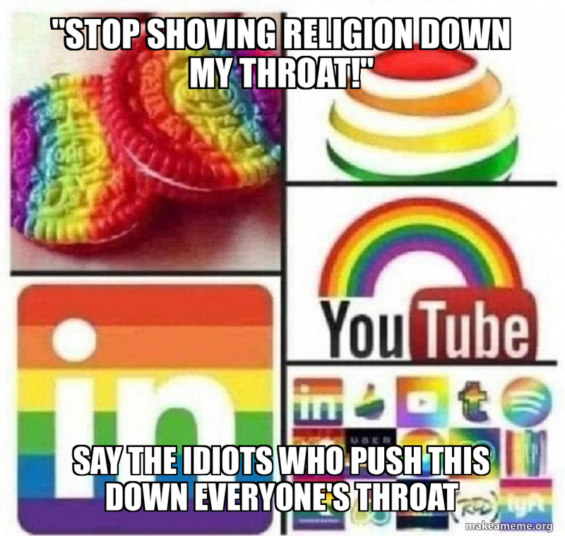 "Stop shoving religion down my throat!" Say the idiots who push this ...