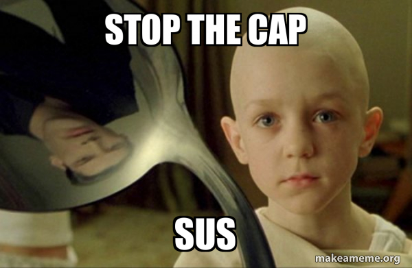 stop the cap sus - There is no Spoon Meme Generator