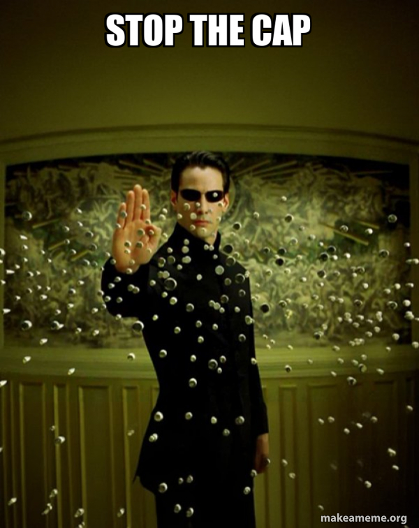 stop the cap - Neo Stopping Bullets Meme Generator