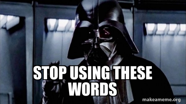stop using these words - Darth Vader - Choke Meme Generator