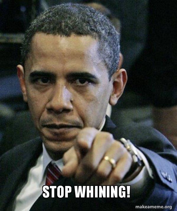 Stop Whining Meme