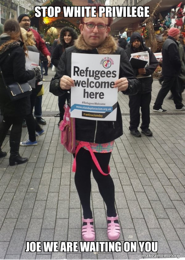 Stop White Privilege Joe we are waiting on you Meme Generator