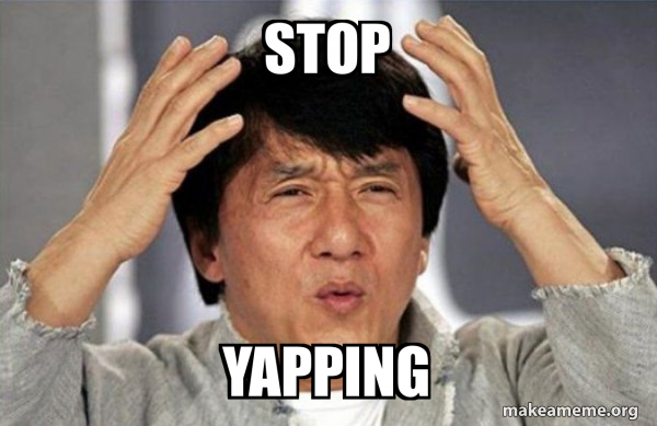 Stop Yapping - Jackie Chan Why? Meme Generator