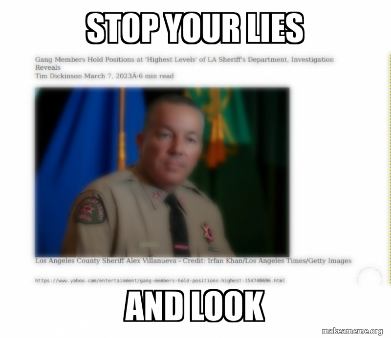 STOP YOUR LIES AND LOOK Meme Generator