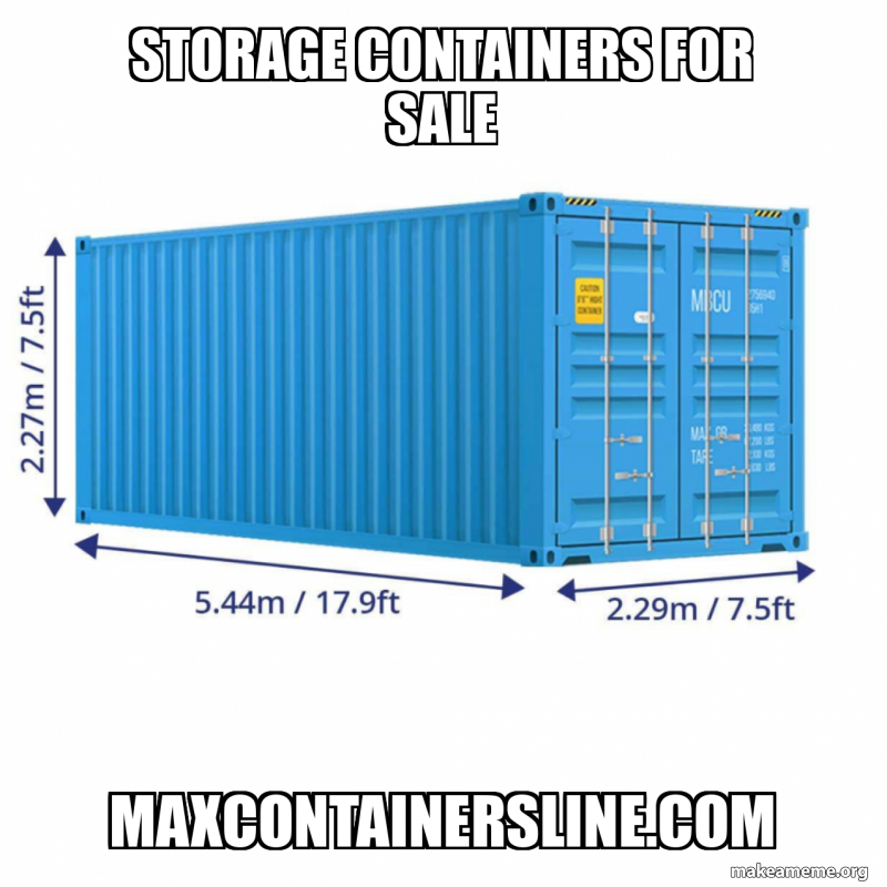 Storage Containers for Sale maxcontainersline.com Meme Generator