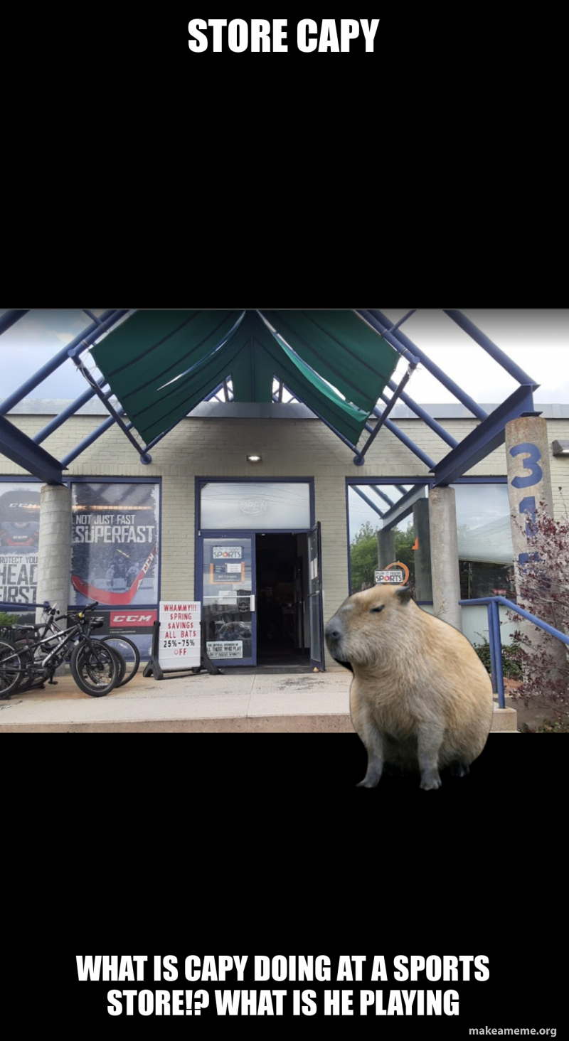 Store capy What is capy doing at a sports store!? What is he playing ...