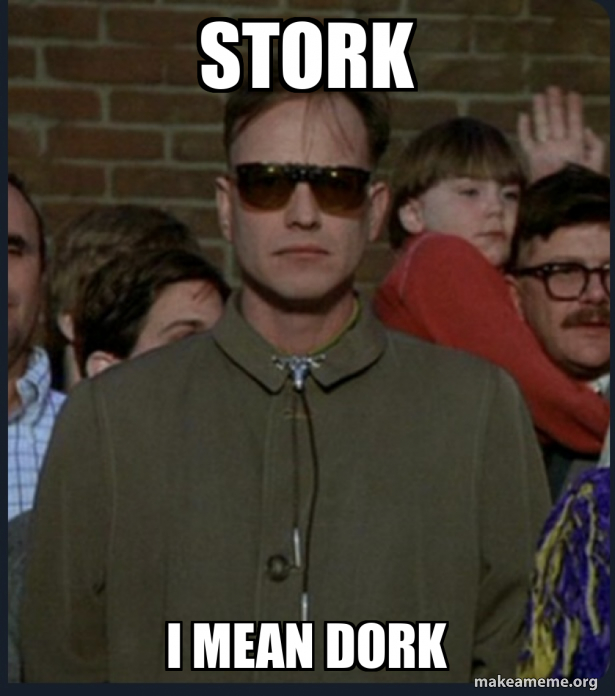 StorK I mean dork Meme Generator